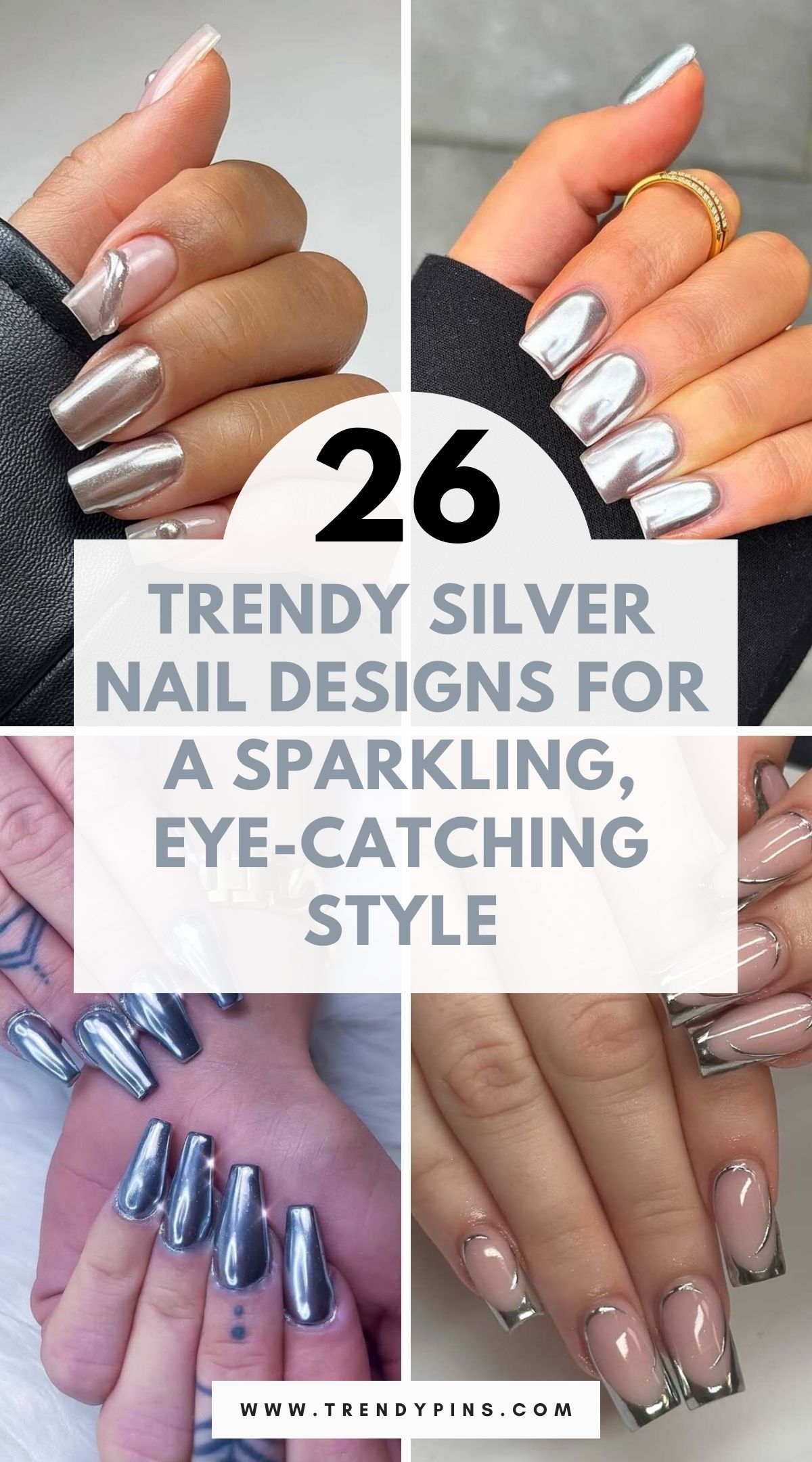 26 Spectacular Silver Nail Design Ideas for a Dazzling Look
